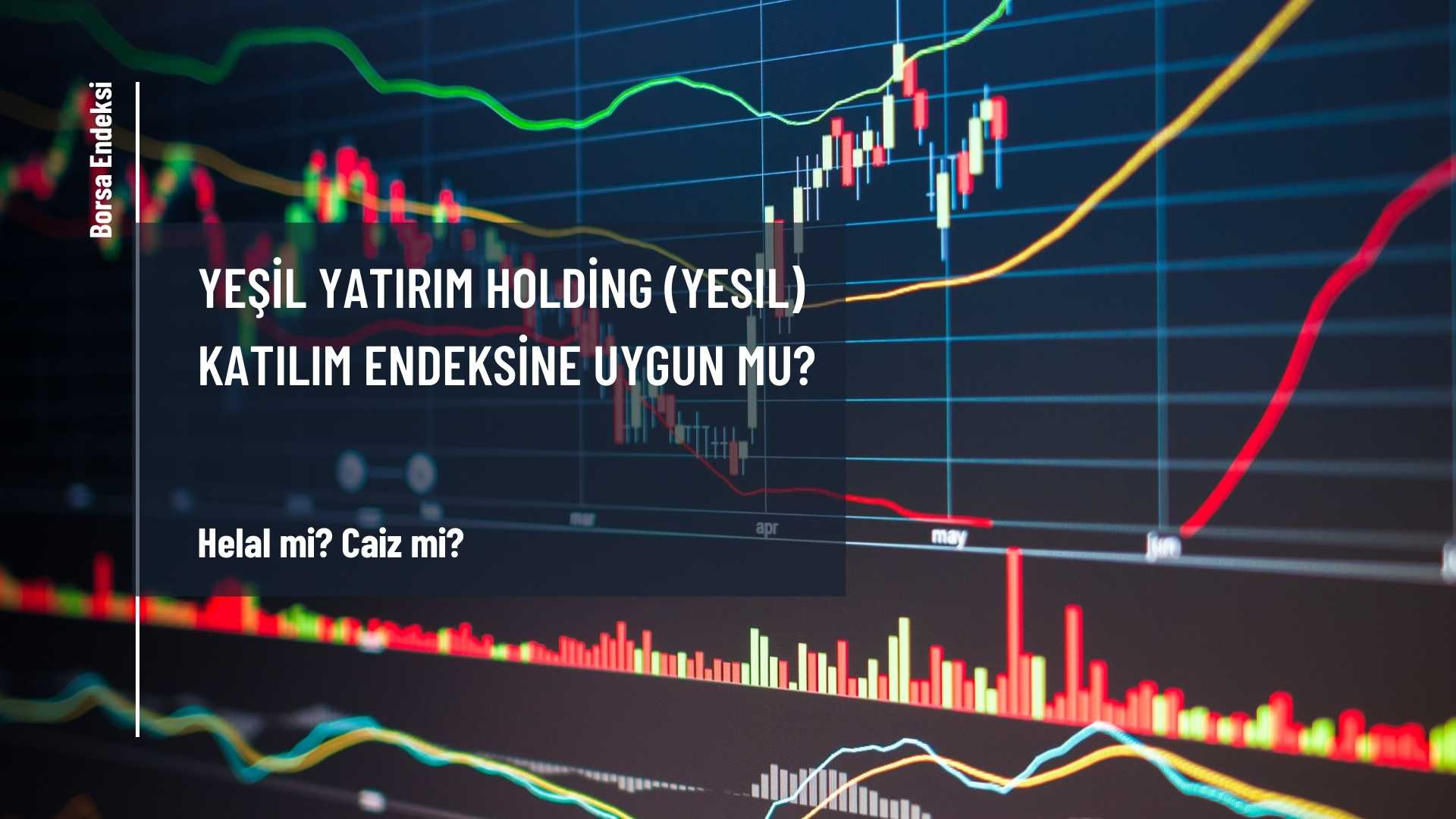 Yeşil Yatırım Holding (YESIL) Katılım Endeksine Uygun Mu? Caiz mi?