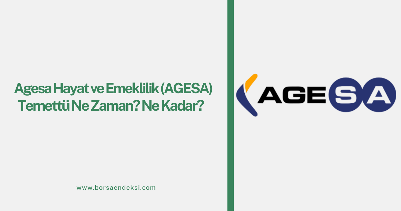 Agesa Hayat ve Emeklilik (AGESA) Temettü Ne Zaman 2025?