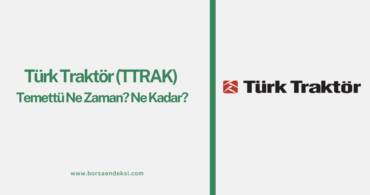 Türk Traktör (TTRAK) Temettü Ne Zaman 2025? Ne Kadar?